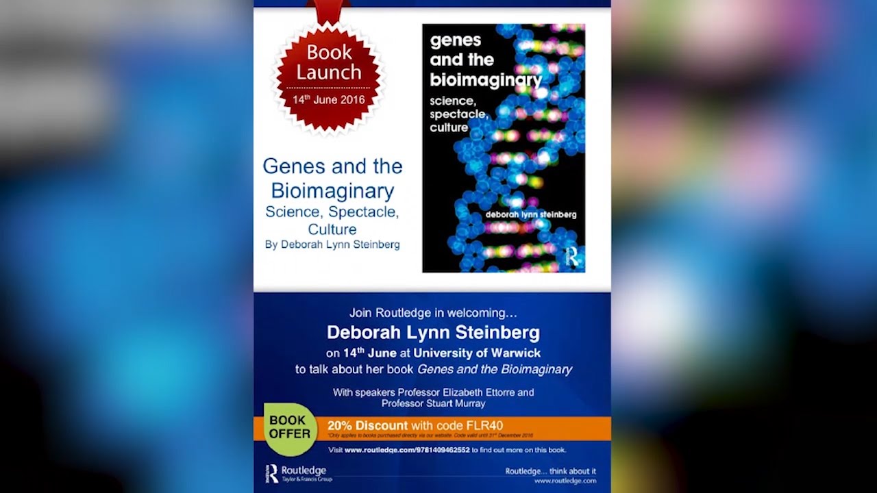 Book Launch - Deborah Lynn Steinberg - "Genes and the Bioimaginary ...