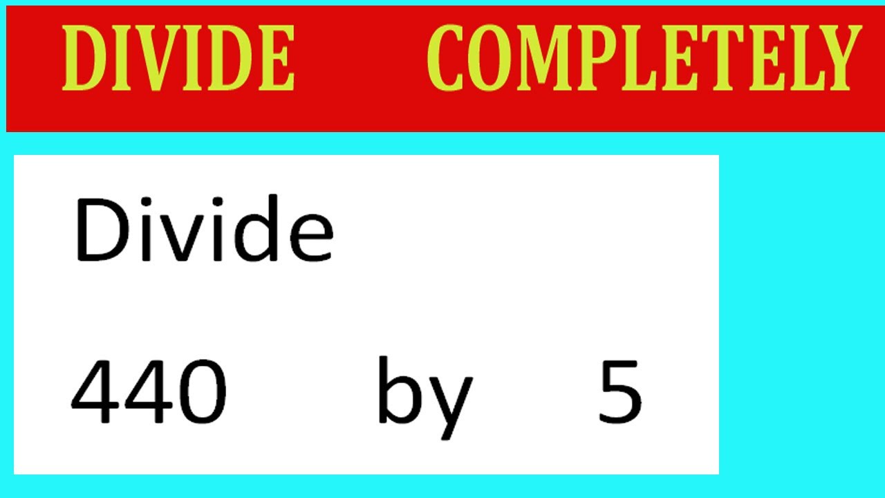 Divide 440 by 5 Divide completely - YouTube