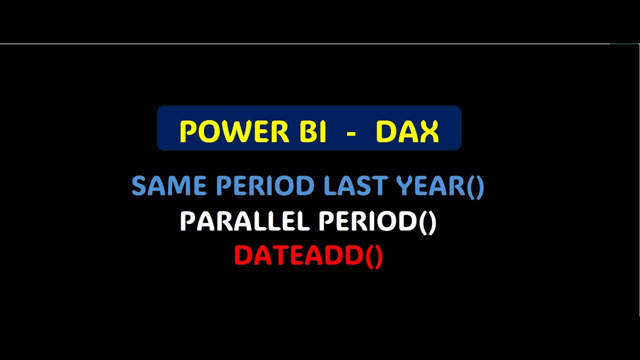 3 Power BI- DAX : Same Period Last Year | Parallel Period | Date Add - YouTube