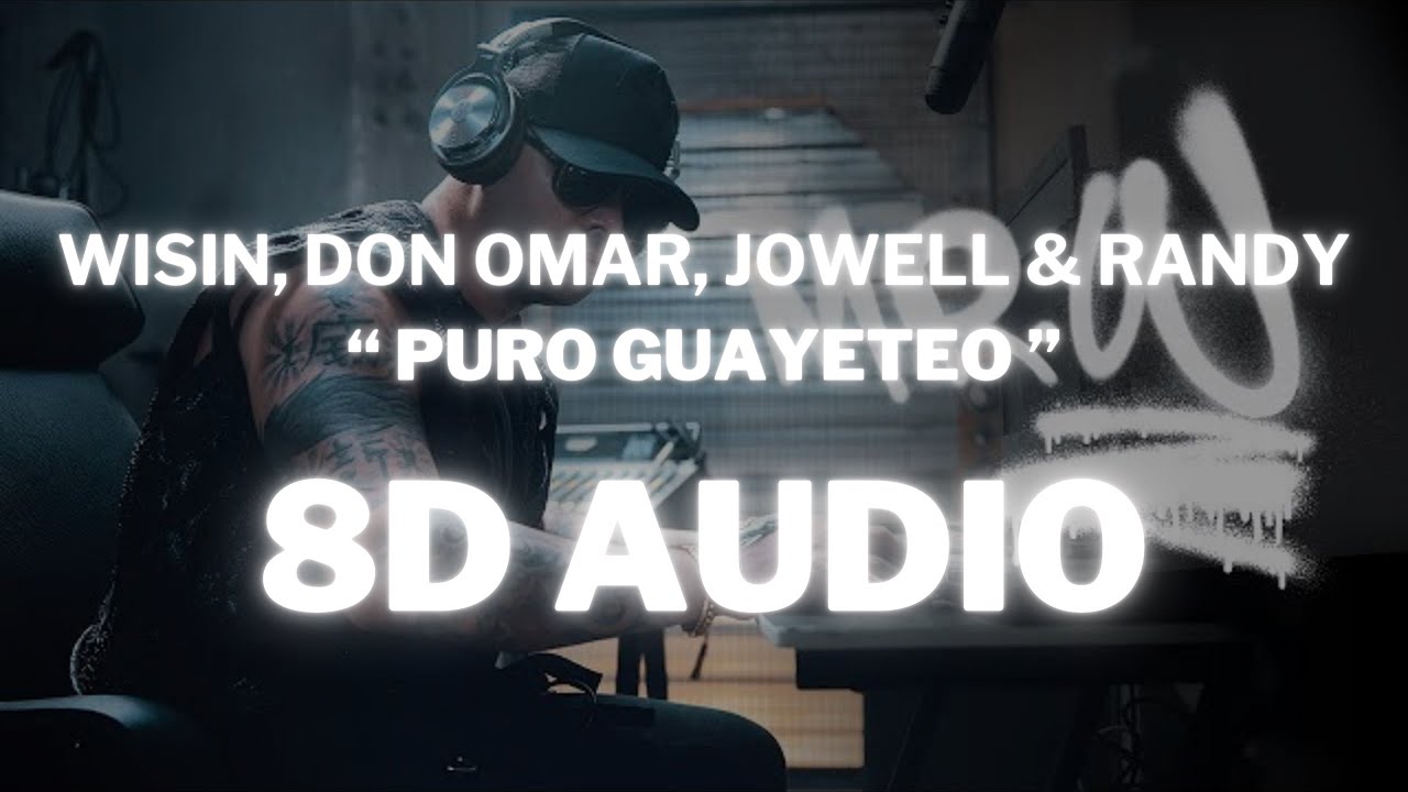 Wisin, Don Omar, Jowell & Randy - Puro Guayeteo (8D Audio) 360º ...
