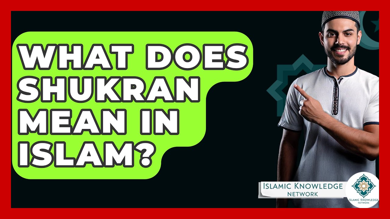 What Does Shukran Mean In Islam? - Islamic Knowledge Network - YouTube