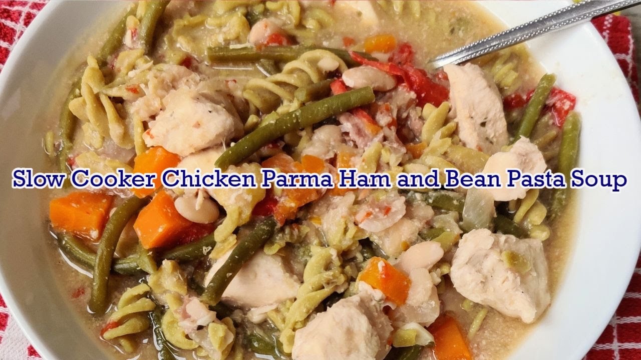 Slow Cooker Chicken Parma Ham and Bean Pasta Soup - YouTube