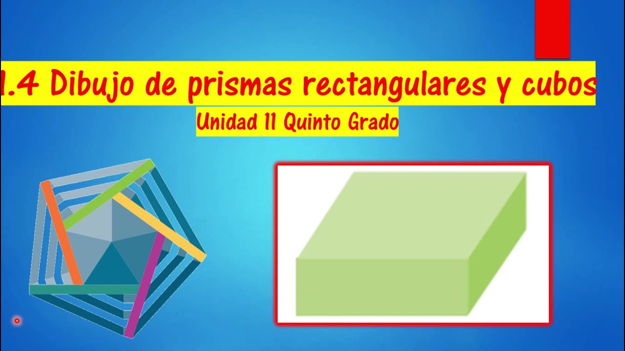 1.4 DIBUJO DE PRISMAS RECTANGULARES Y CUBOS ( UNIDAD 11 ) Quinto Grado ...