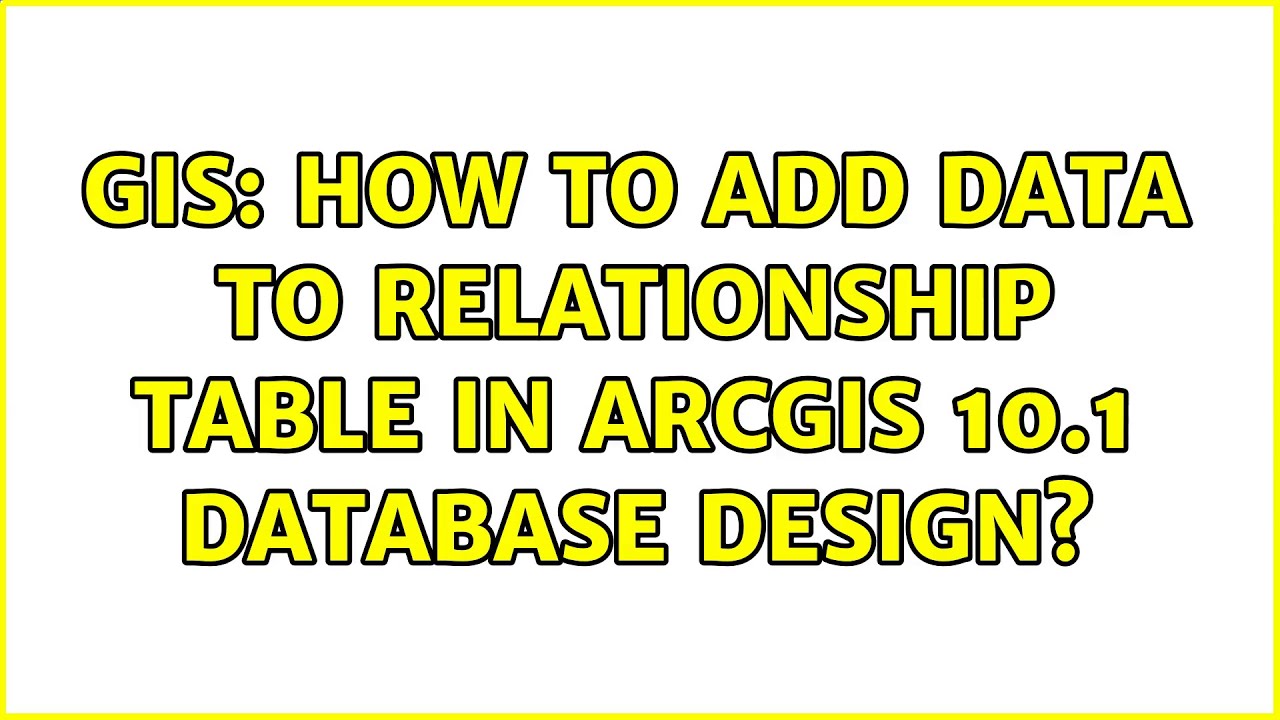 GIS: How to add data to relationship table in ArcGIS 10.1 database ...