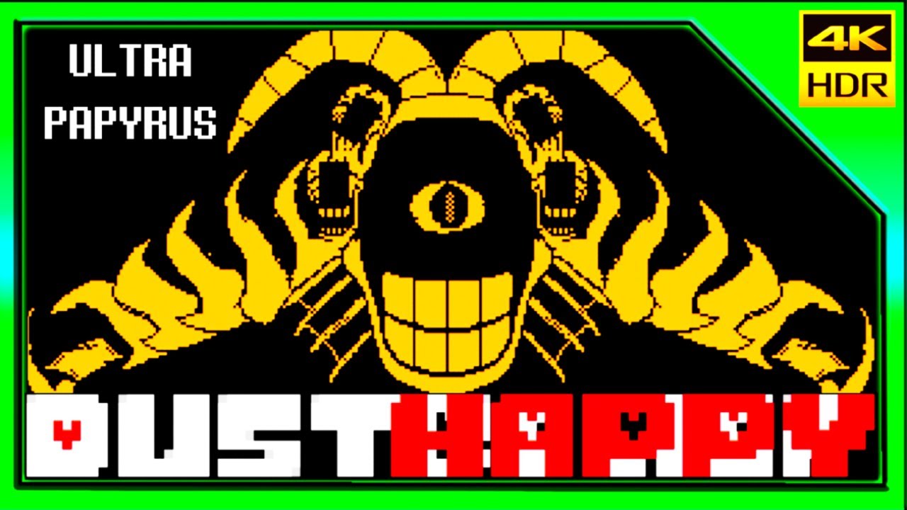 HELP_tale DustHappy Phase 5 Ultra Papyrus Fight 4K 60fps HDR ...