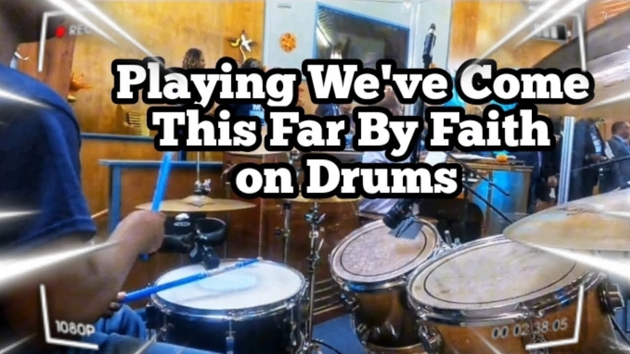 Hymn We ve Come This Far By Faith Drums YouTube hymn-we-ve-come-this-far-by-faith-drums-youtube