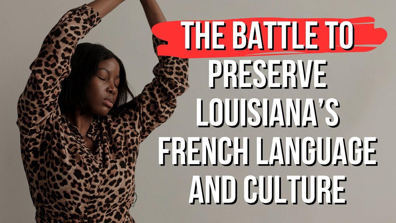 The Battle to Preserve Louisiana’s French Language and Culture ...