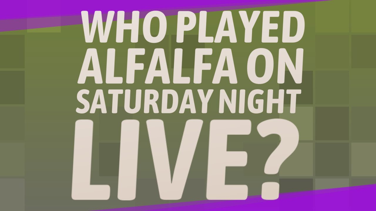 Who played Alfalfa on Saturday Night Live? - YouTube