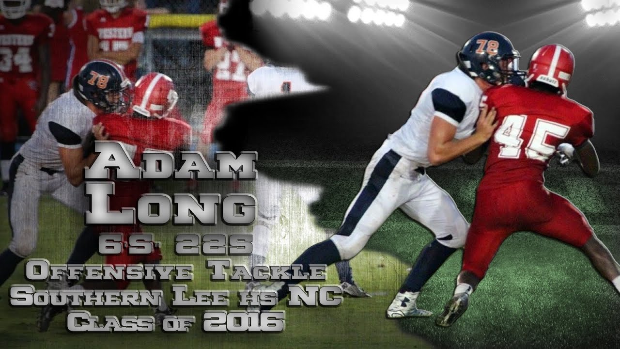 Adam Long 6'5" 225 OT SR Season Highlights - Southern Lee HS, NC IGR ...