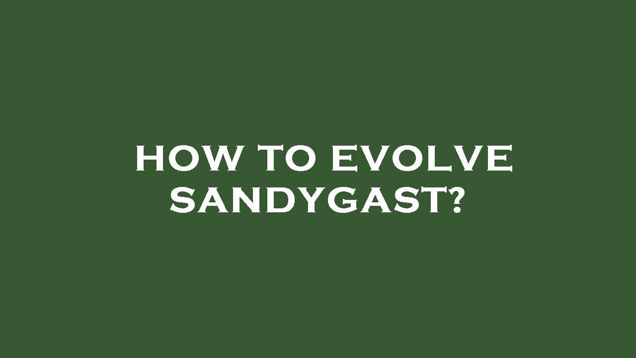 How to evolve sandygast? - YouTube