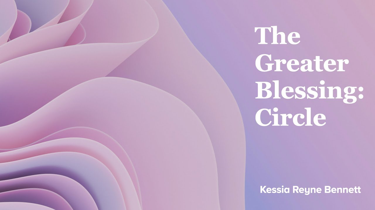 The Greater Blessing: Circle - YouTube