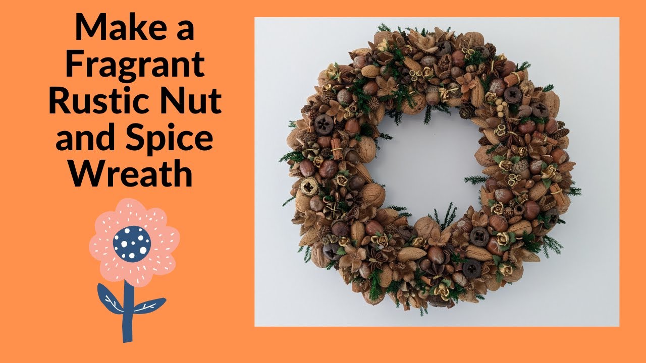 How to Make a Fragrant Nut & Spice Wreath | Easy Natural Christmas ...