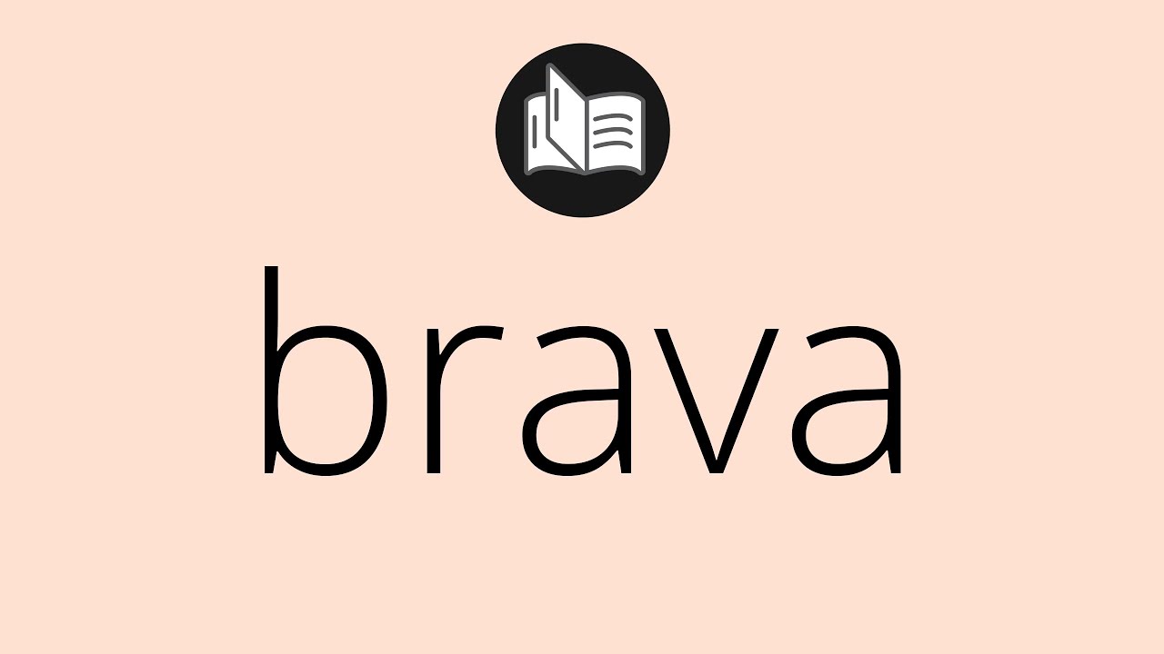 Que significa BRAVA • brava SIGNIFICADO • brava DEFINICIÓN • Que es ...