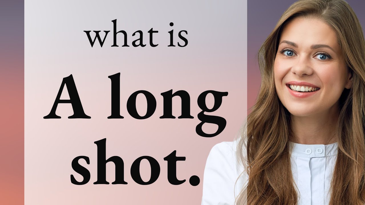 Understanding the Phrase "A Long Shot" - YouTube