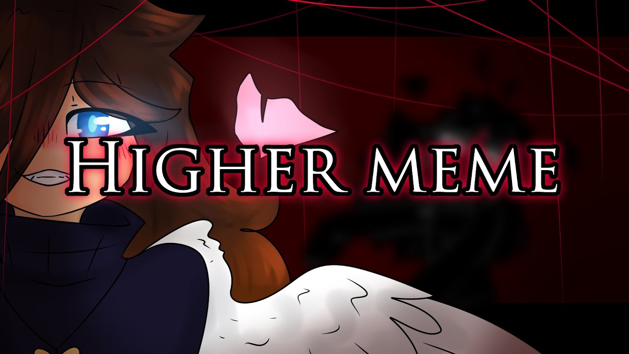 / higher / meme / oc / - YouTube