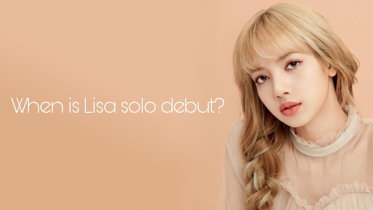 The Latest News From Lisa Blackpink's Solo Debut - YouTube