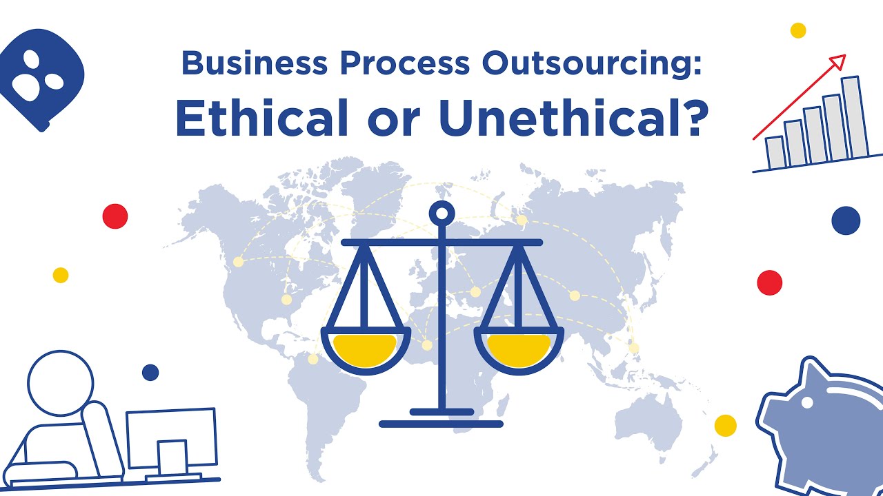 Business Process Outsourcing: Ethical or Unethical? - YouTube