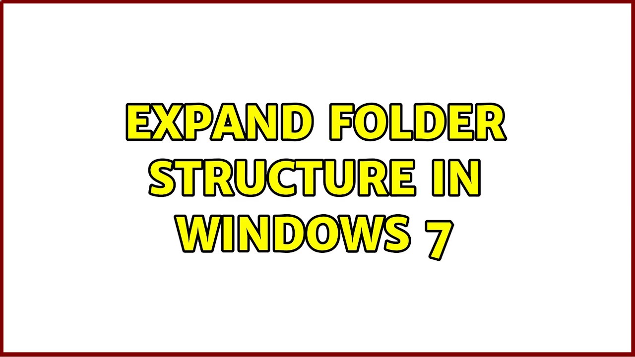 Expand Folder Structure In Windows 7 YouTube Expand Folder Structure In Windows 7 YouTube