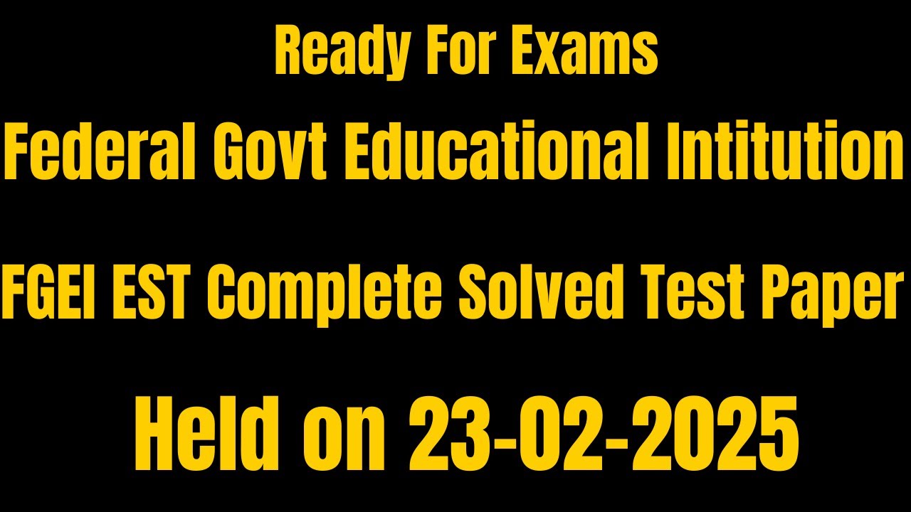 FGEI EST Complete Test Paper Held on 23-02-2025|FGEI Elementary School ...