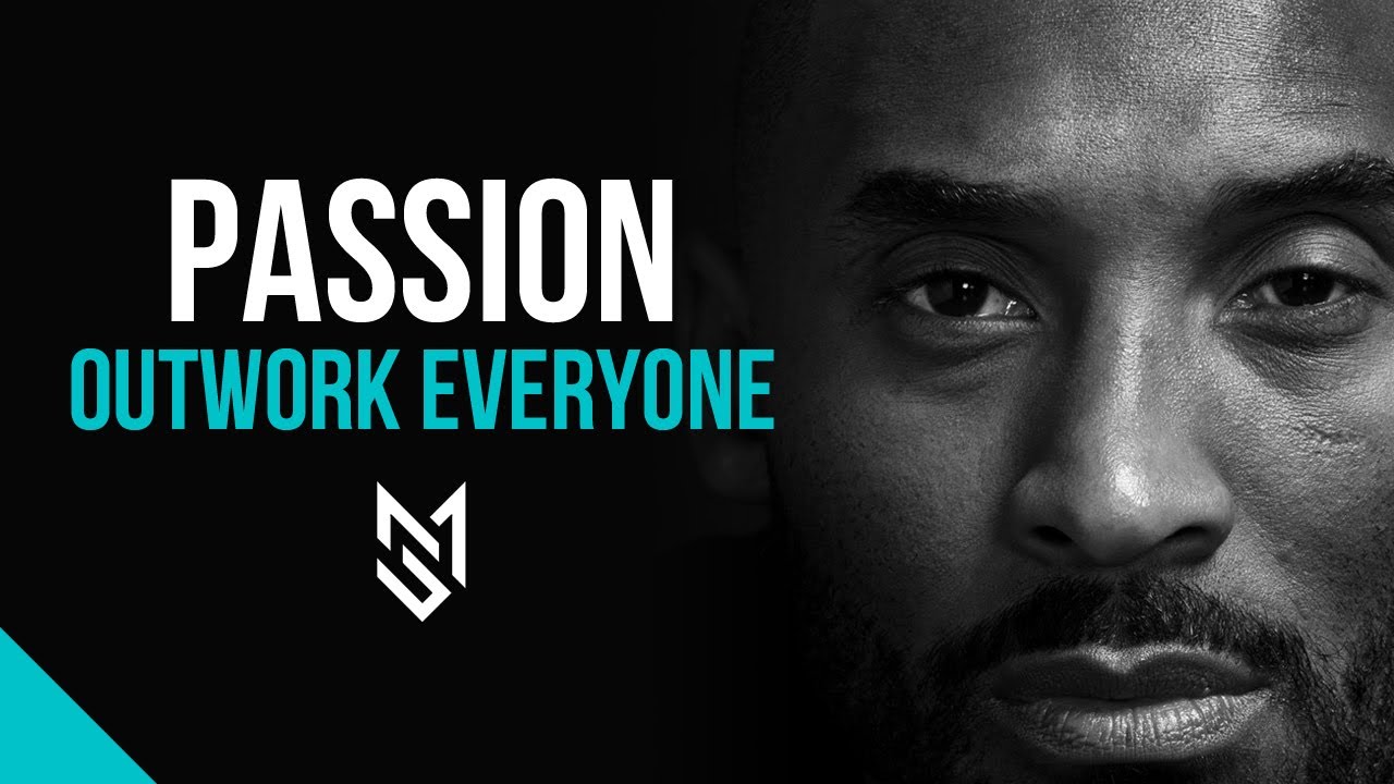 Kobe Bryant - PASSION "OUTWORK EVERYONE" | Motivational Speech - YouTube