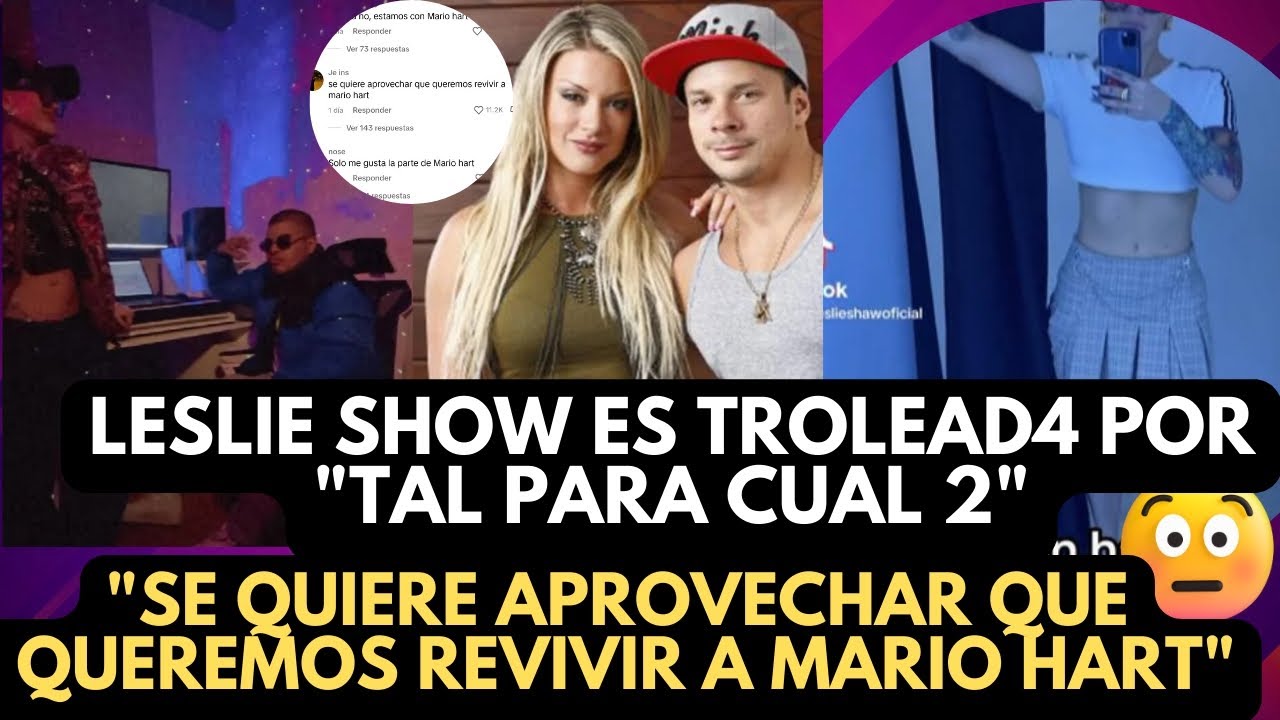 LESLIE SHOW ES CRÍTIC4DA POR SACAR LA NUEVA VERSIÓN DE TAL PARA CUAL 2 ...