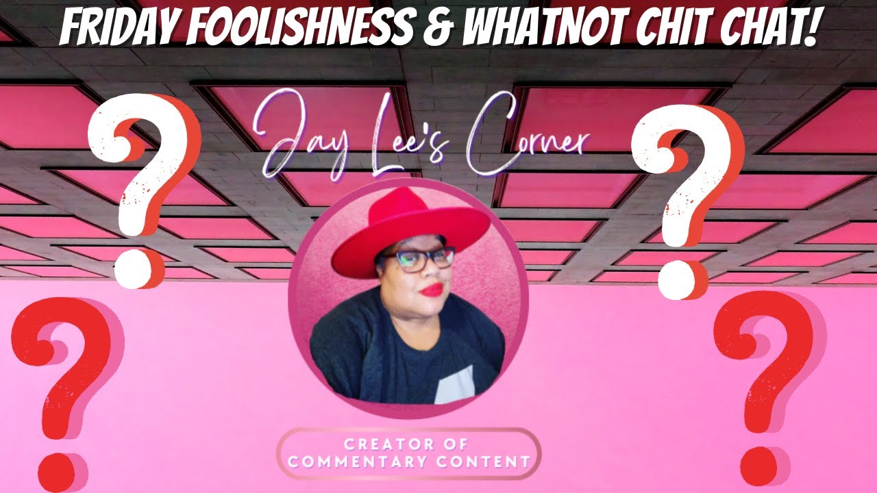 Friday Foolishness & Whatnot Chit Chat - YouTube