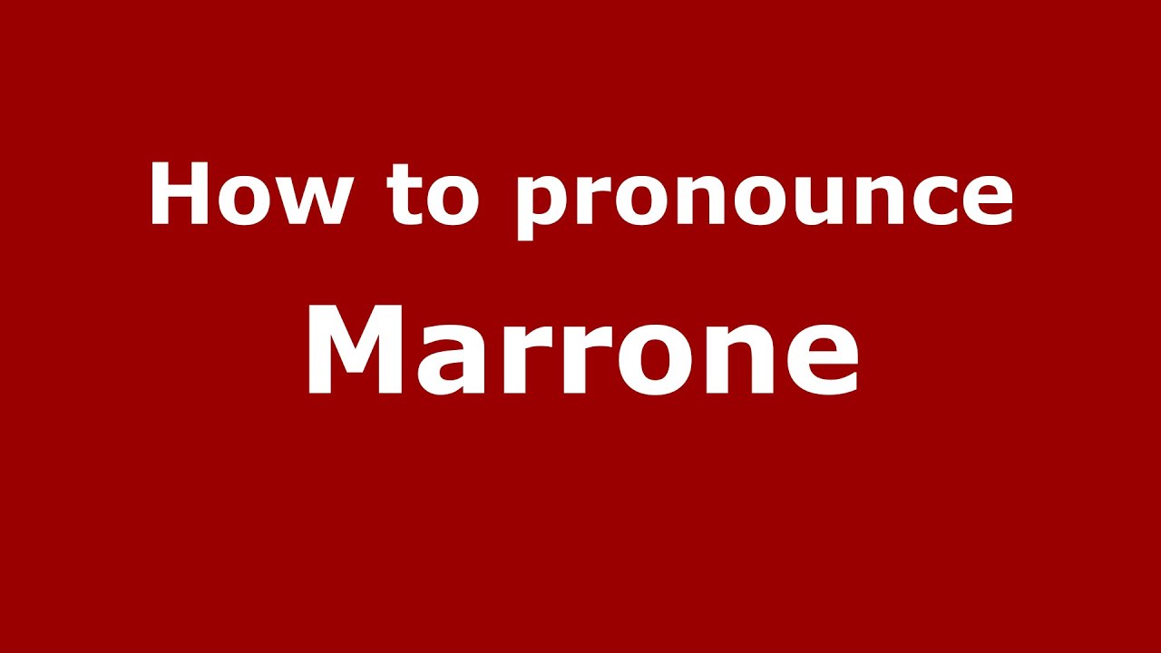 How to pronounce Marrone (Argentine Spanish/Argentina) - PronounceNames ...