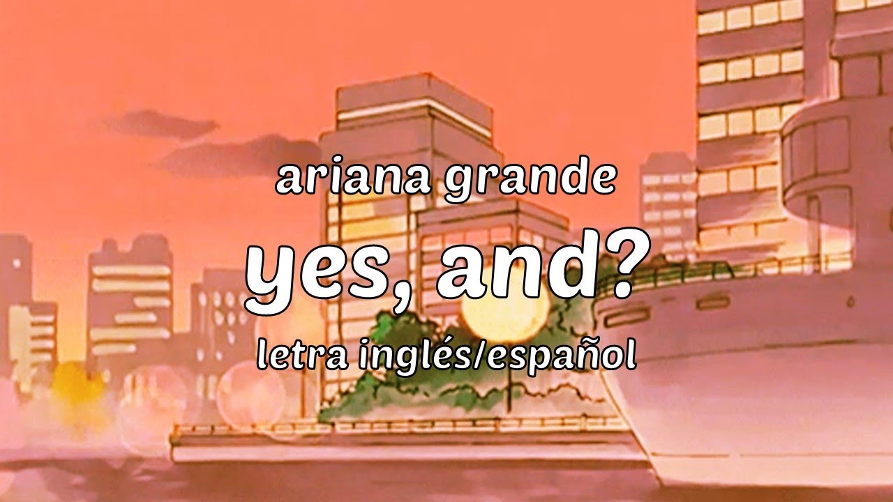 ariana grande - yes, and? (letra inglés/español) - YouTube