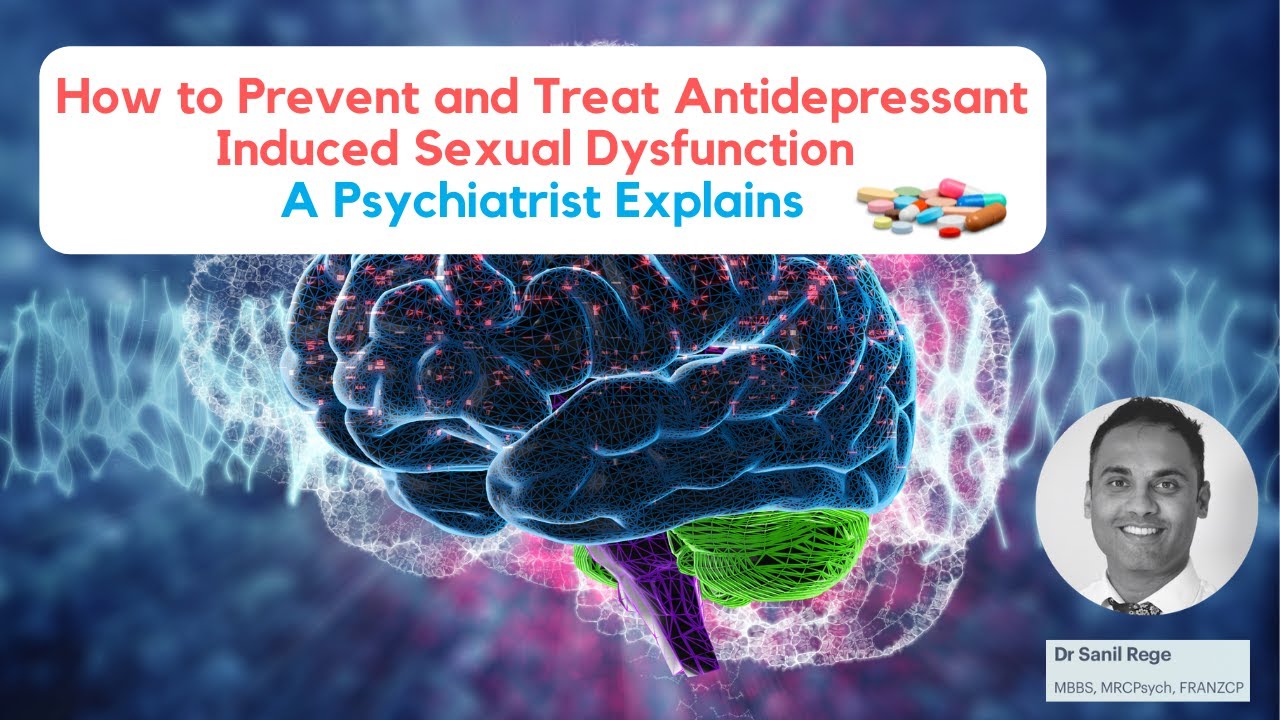 How To Prevent And Treat Antidepressant Induced Sexual Dysfunction