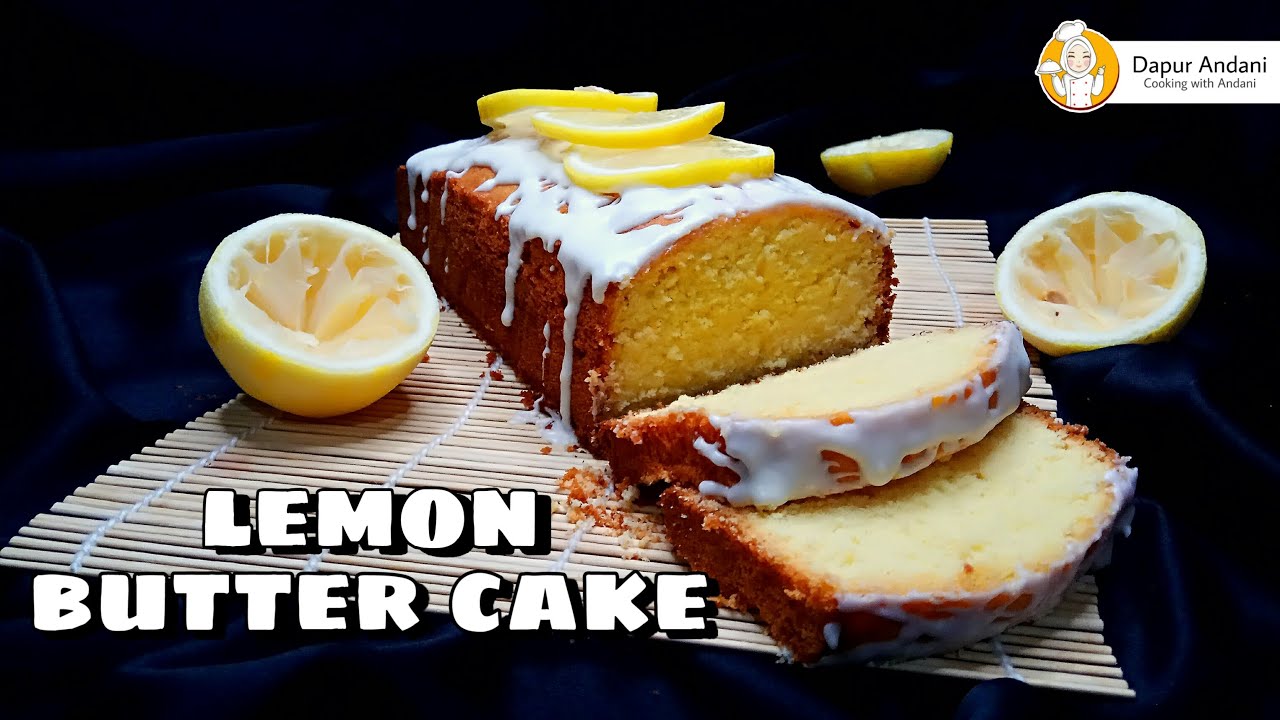 RESEP MEMBUAT LEMON BUTTER CAKE | KUE BOLU OVEN TANGKRING TAKARAN ...