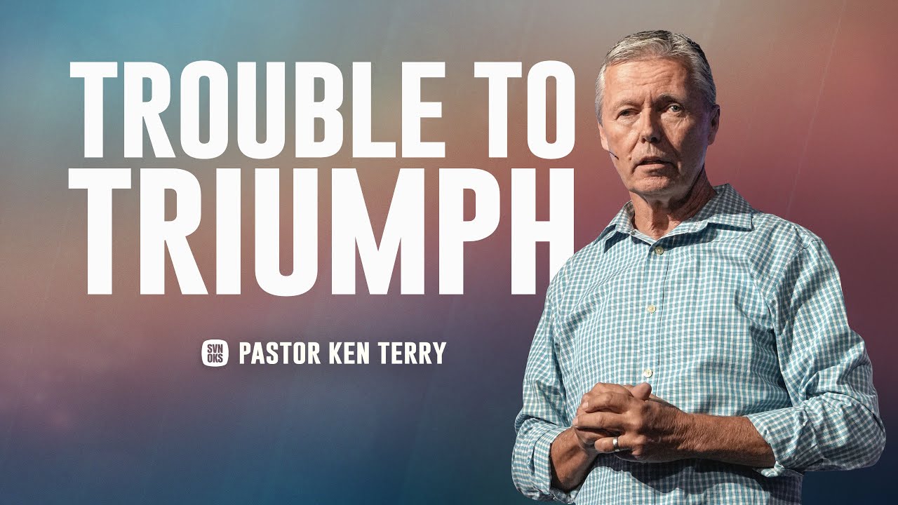 Trouble to Triumph | Pastor Ken Terry - YouTube