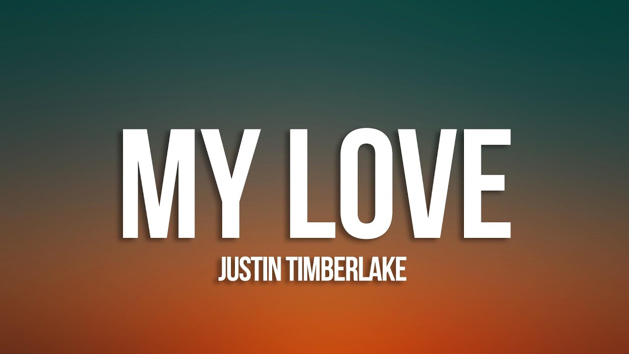 Justin Timberlake - My Love (Lyrics) - YouTube