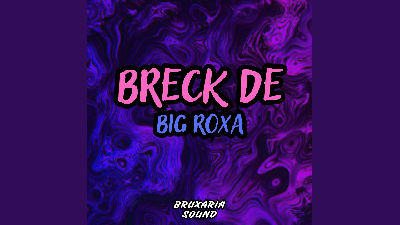 BRECK DE BIG ROXA - YouTube