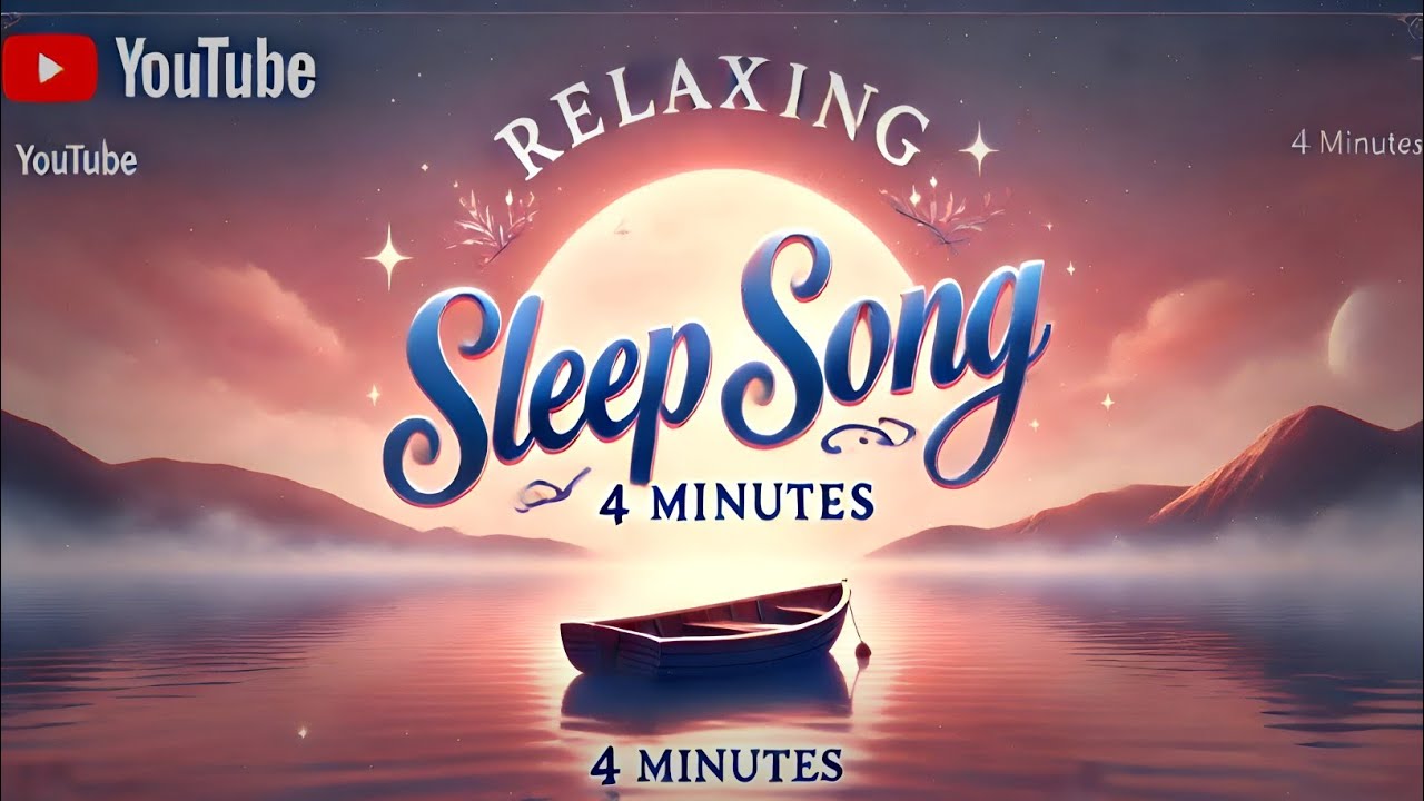 "Relaxing Sleep Song | 4 Minutes of Deep Calm & Peaceful Dreams 🌙 ...