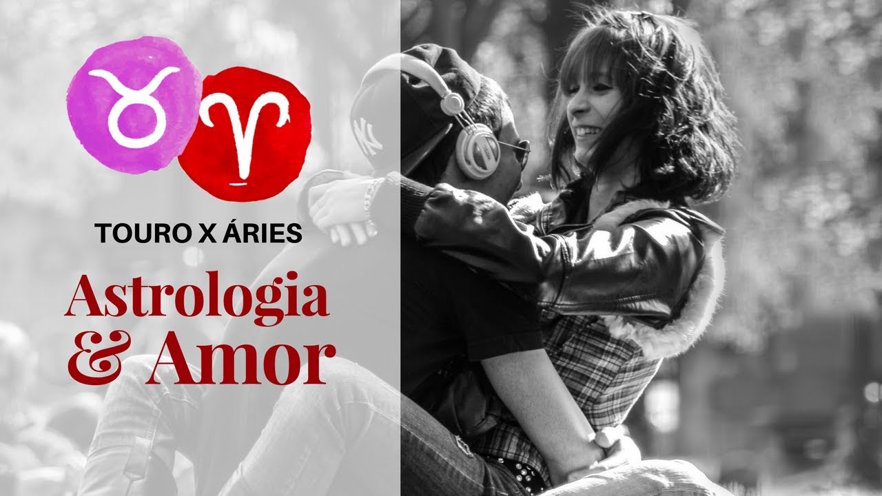 Touro com Áries [Astrologia e Amor] - YouTube