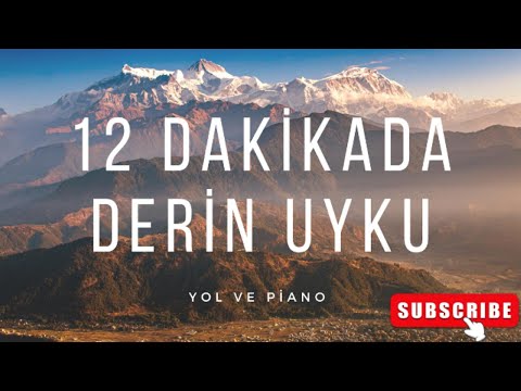12 Dakikada Derin Uyku | Piyano Ritmi ve Yol Videosu