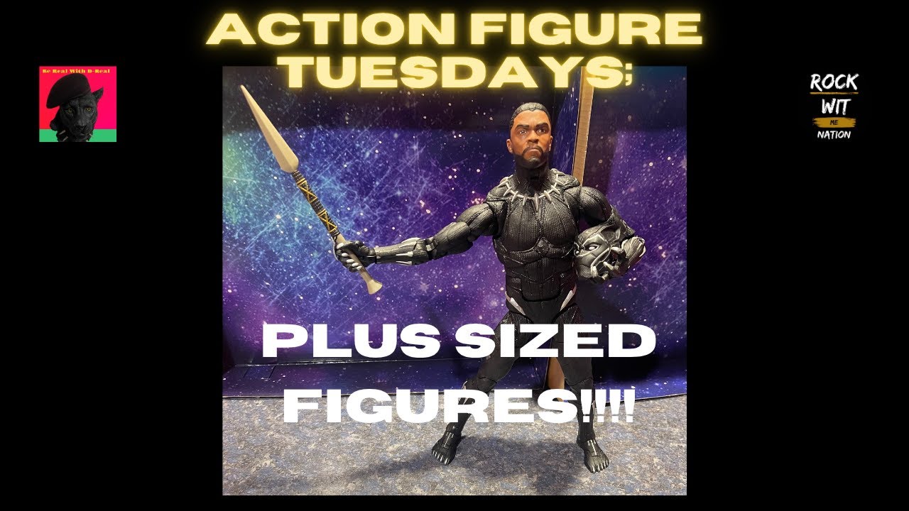 Action Figure Tuesdays; PLUS Sized Figures!!!! - YouTube