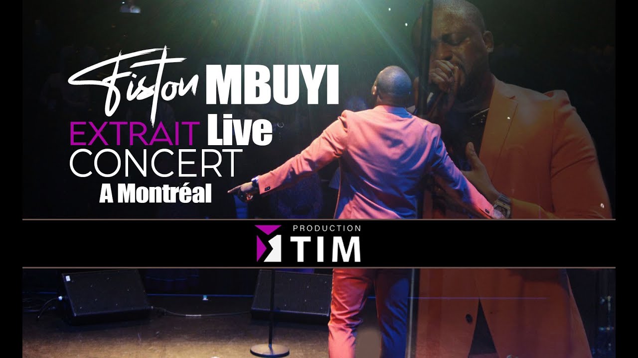 FISTON MBUYI Extrait LIVE CONCERT A MONTREAL - YouTube