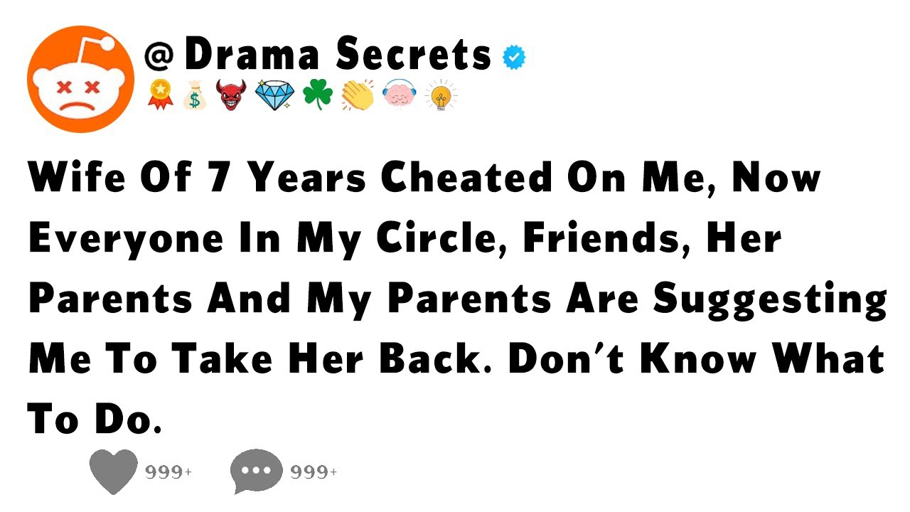 Wife Of 7 Years Cheated On Me, Now Everyone In My Circle, Friends, Her ...