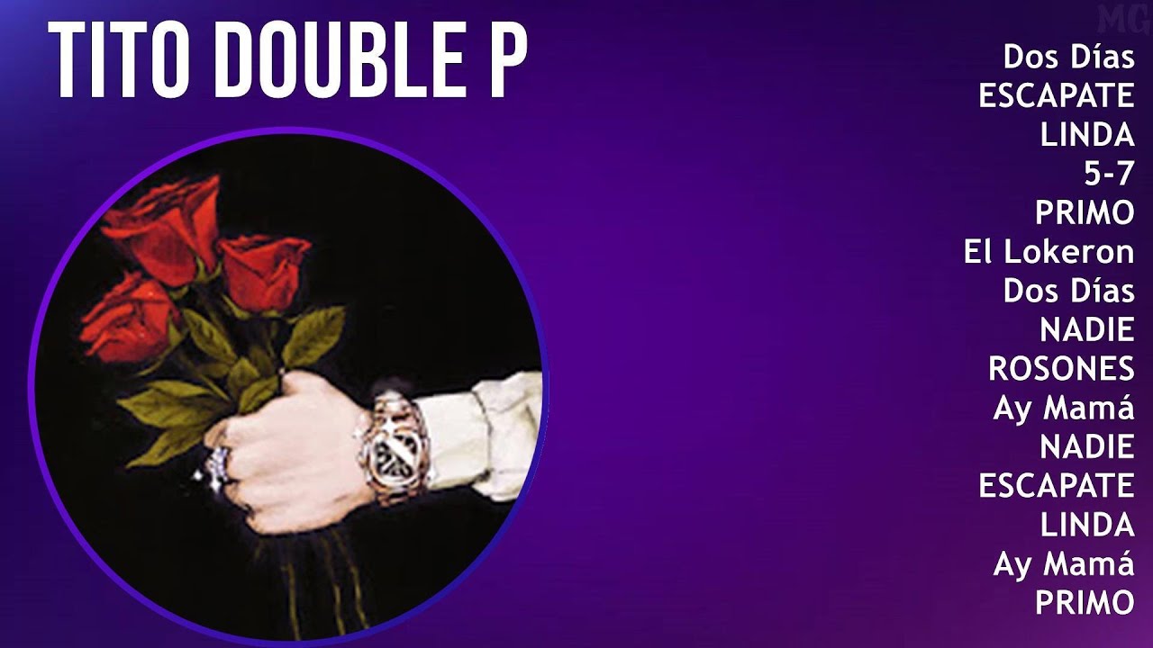 Tito Double P 2024 MIX Nuevas Canciones - Dos Días, ESCAPATE, LINDA, 5 ...
