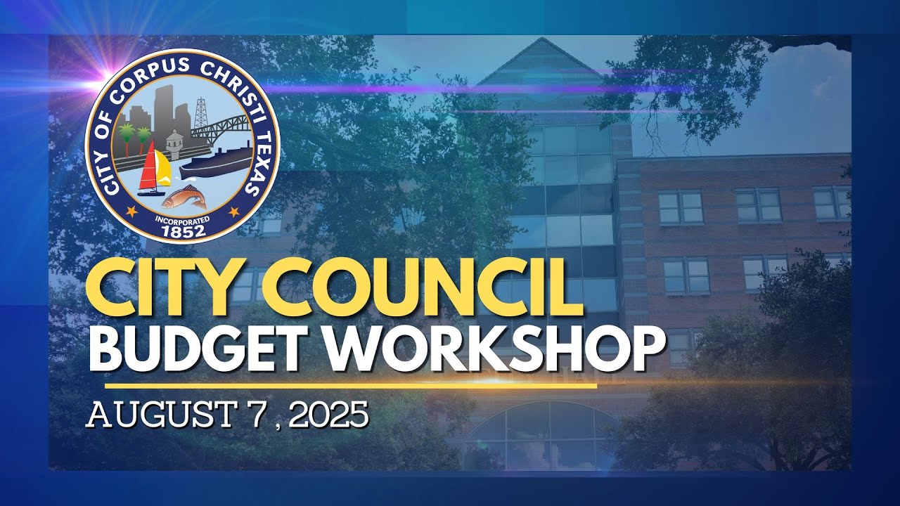 City of Corpus Christi | City Council Budget Workshop August 7, 2025 ...