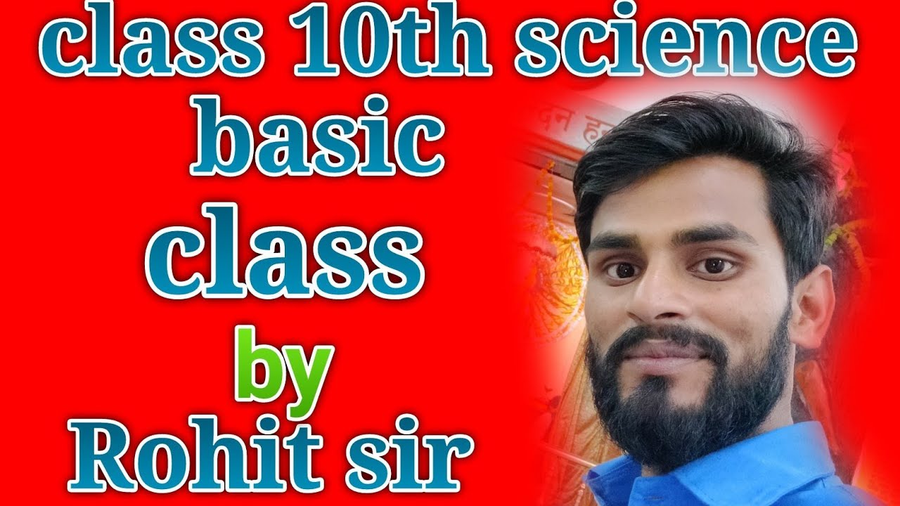 Class 10th Science Basic Class - YouTube