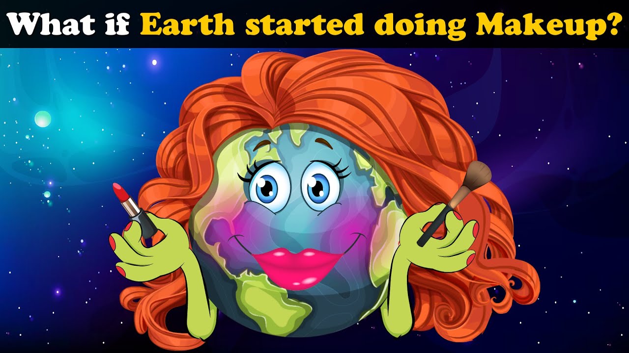 What if Earth started doing Makeup? + more videos | #aumsum #kids # ...
