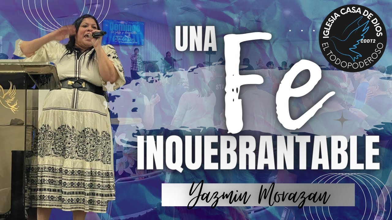 LA FE INQUEBRANTABLE | PREDICADORA JAZMIN MORAZAN - YouTube