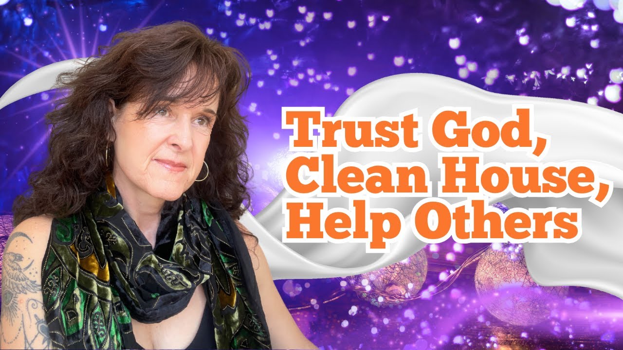 Trust God, Clean House and Help Others - YouTube