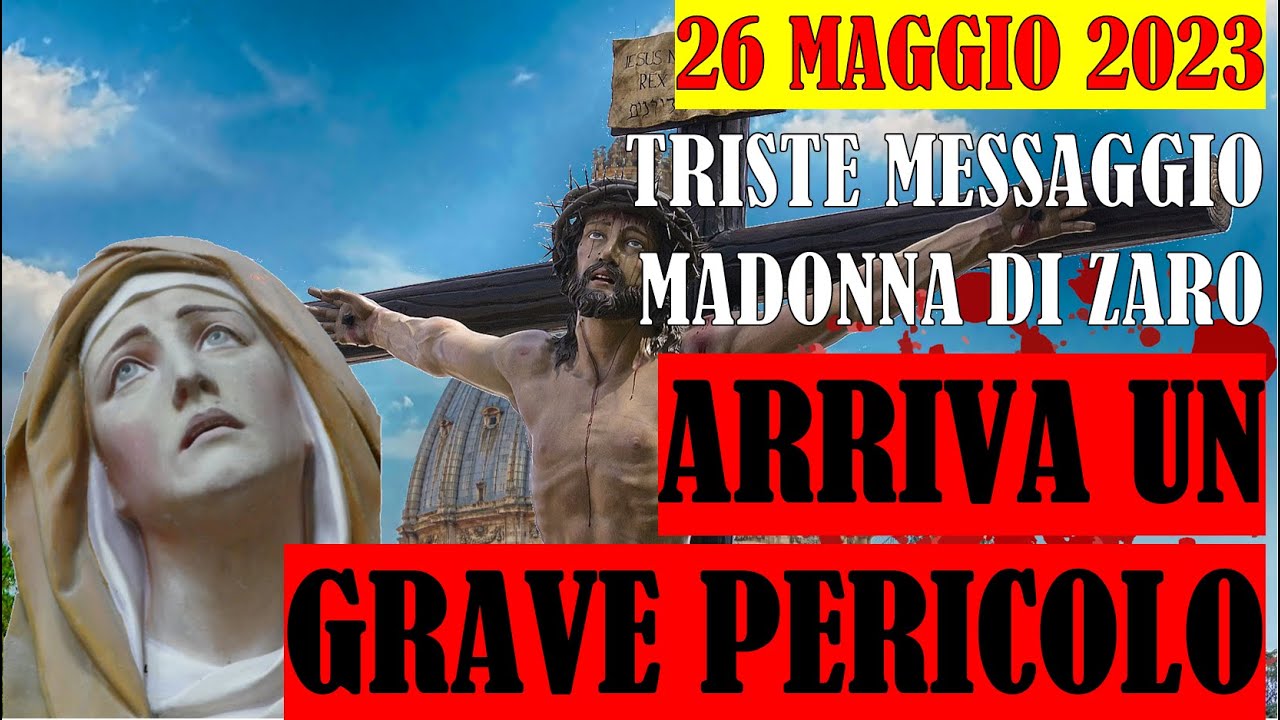 26 Maggio 2023 | Triste Messaggio Madonna di Zaro | Arriva un Grave ...