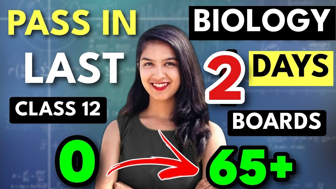 Last 2 DAYS STRATEGY For Biology Class 12 - How To PASS In BIOLOGY ...