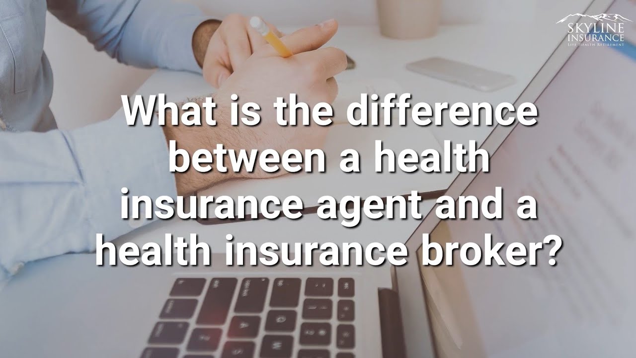 What is the difference between a health insurance agent and a health ...