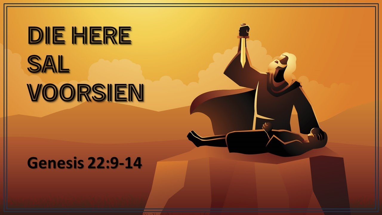 Die Here sal voorsien (Genesis 22 : 9 - 14) - YouTube