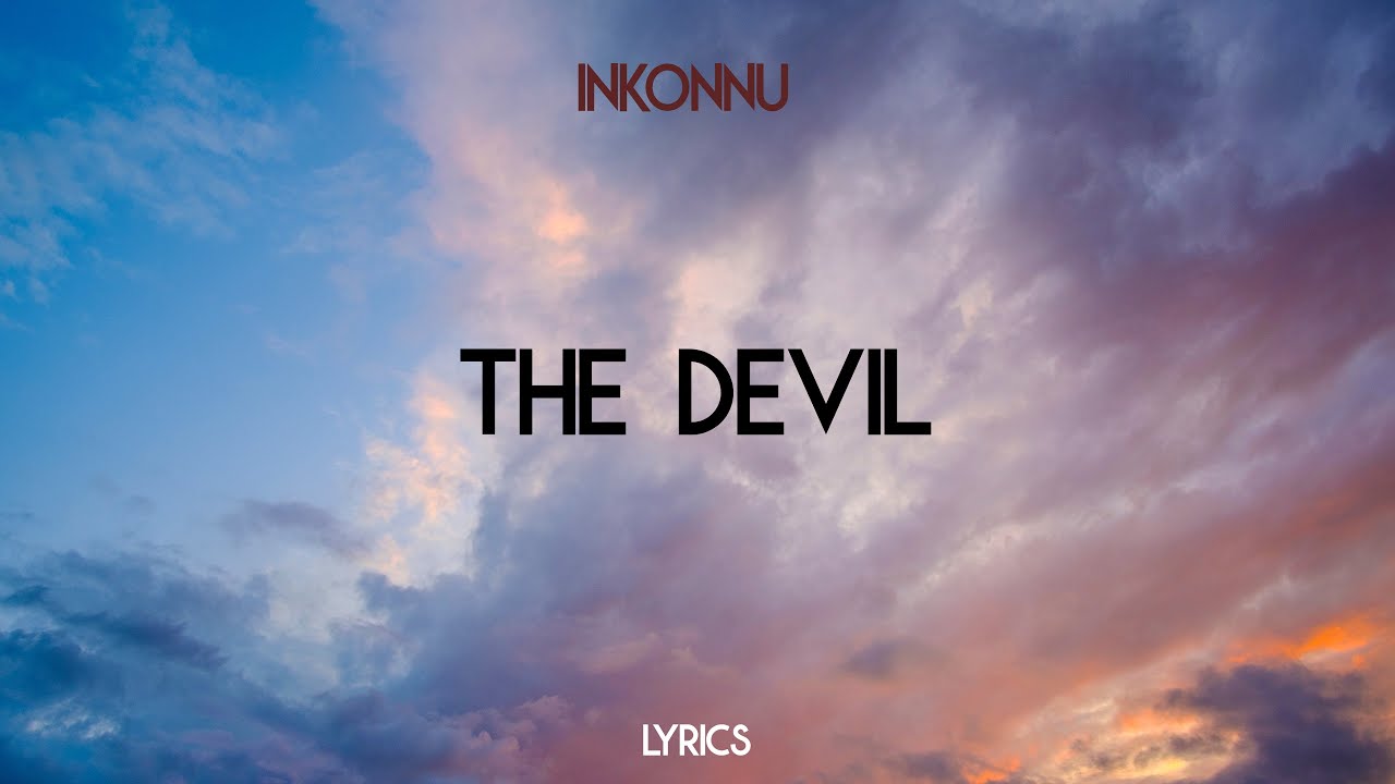Inkonnu - The Devil [Lyrics] - YouTube